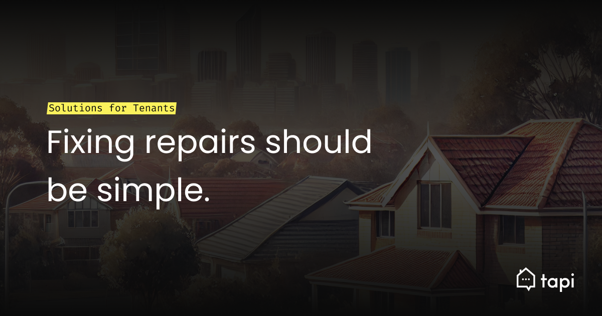 Tapi for Tenants | Faster Repairs & Clear Communication