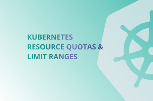Hands-on Guide on Kubernetes Resource Quotas & Limit Ranges