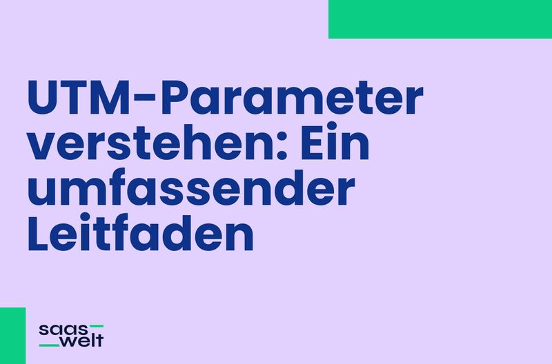 UTM-Parameter verstehen: Ein umfassender Leitfaden für erfolgreiches ...