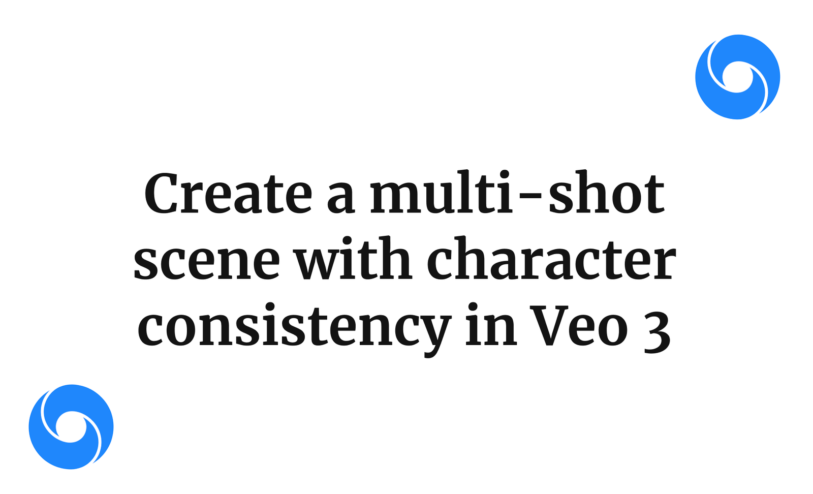 Tutorial - Create a multi-shot scene with character consistency in Veo 3