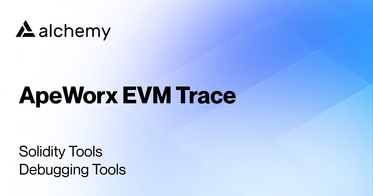ApeWorx EVM Trace - Debugging Tools - Alchemy