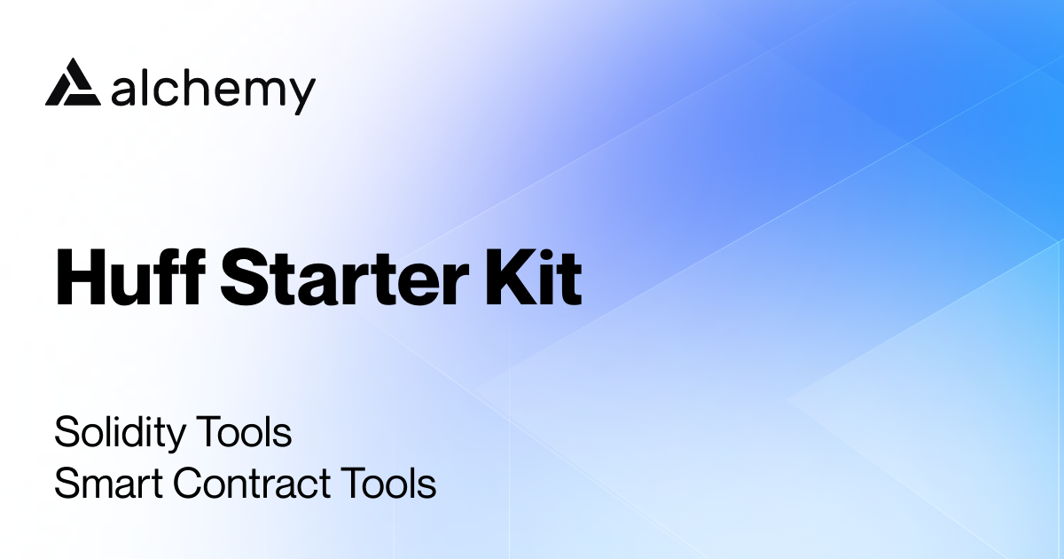 Huff Starter Kit - Smart Contract Tools - Alchemy