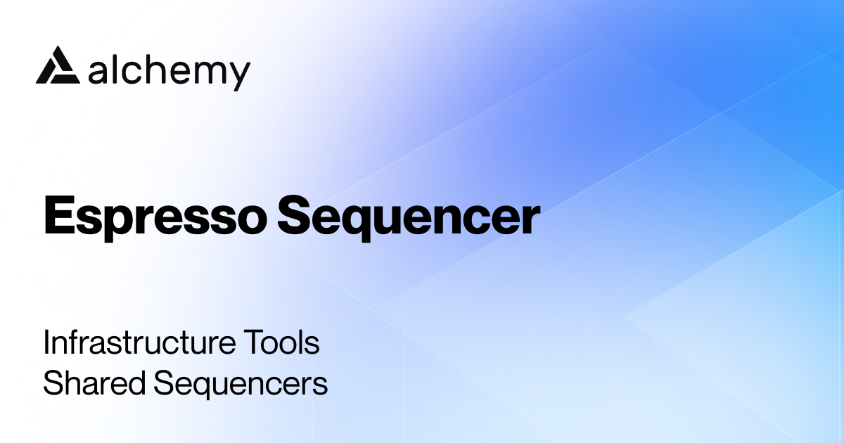 Espresso Sequencer - Shared Sequencers - Alchemy