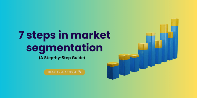 7 steps in market segmentation: A Step-by-Step Guide