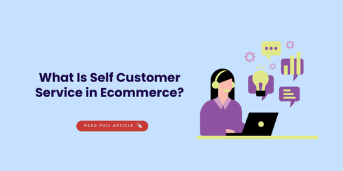 What Is Self Customer Service in Ecommerce?