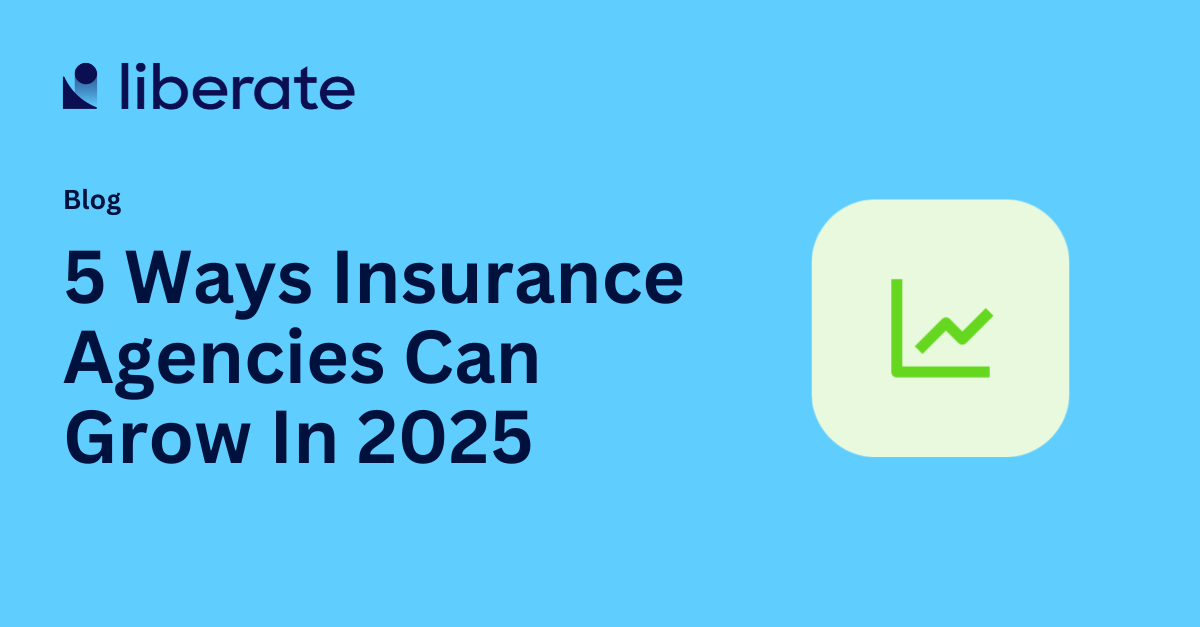 5 Ways Insurance Agencies Can Grow In 2025 | Liberate