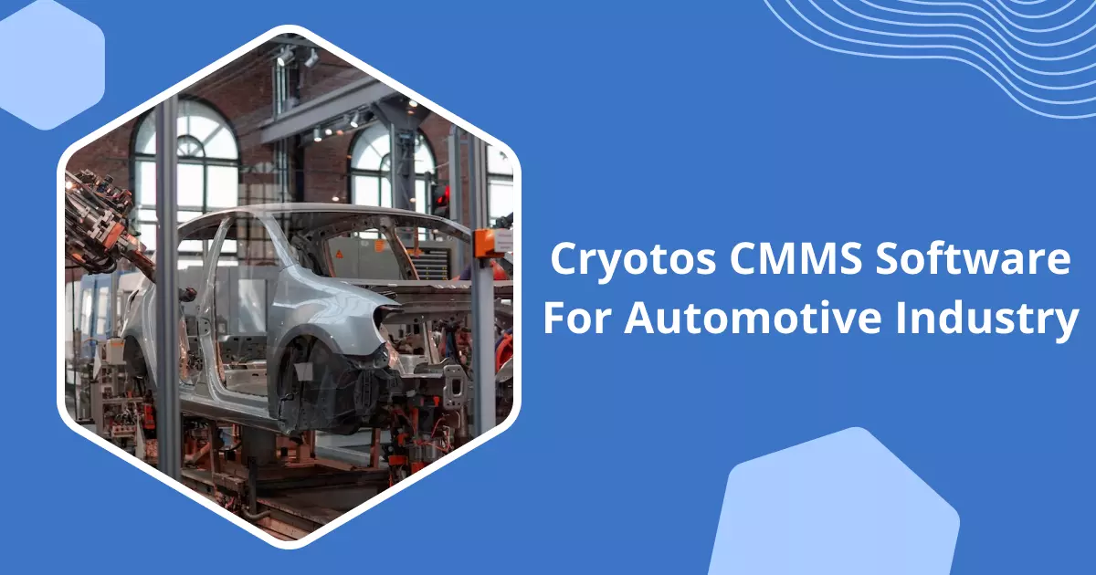 CMMS Software for Automotive Industry | Cryotos