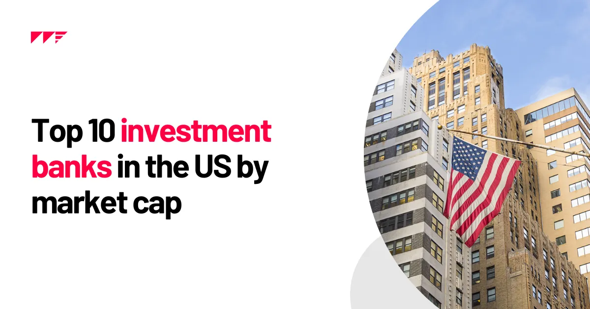 Top 10 US investment banks by market cap [January 2025]