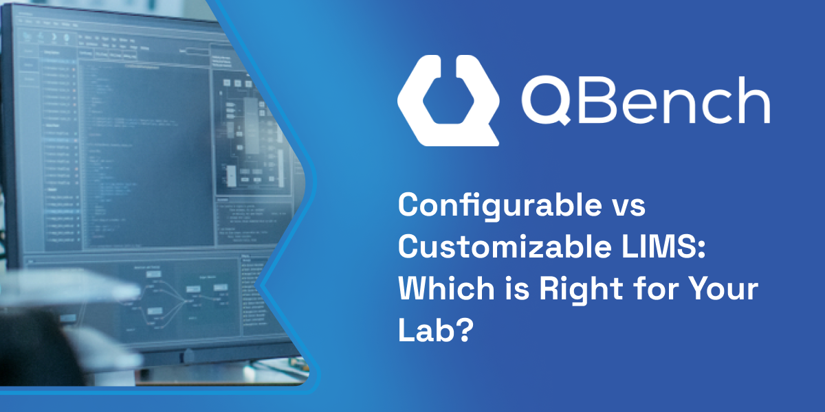 Configurable vs. Customizable LIMS: Which is Right for Your Lab ...