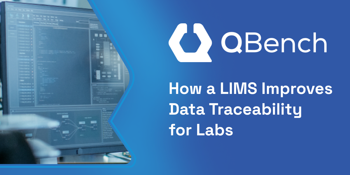 How a LIMS Improves Data Traceability for Labs | QBench Cloud-Based LIMS