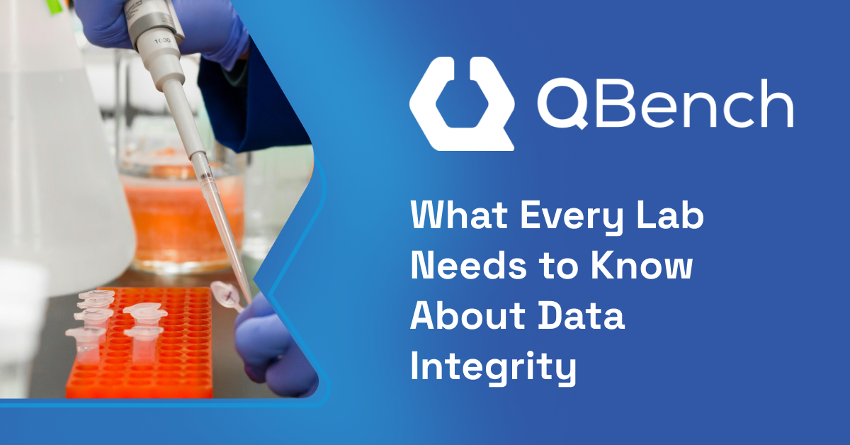 What Every Lab Needs to Know About Data Integrity | QBench Cloud-Based LIMS