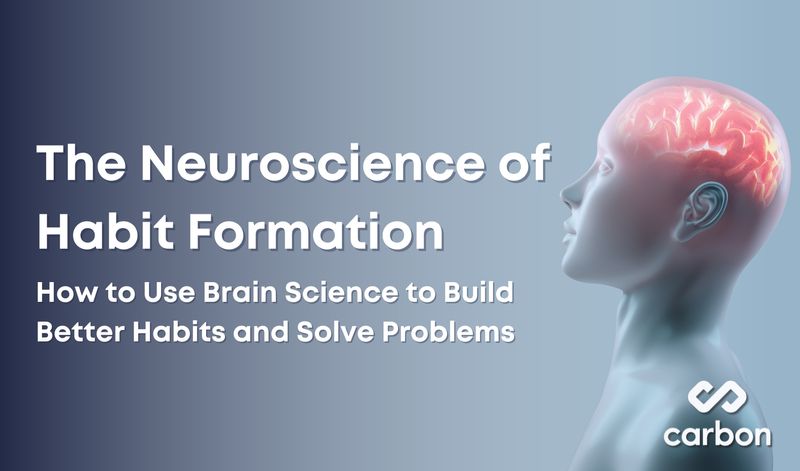 The Neuroscience of Habit Formation: How to Use Brain Science to Build ...
