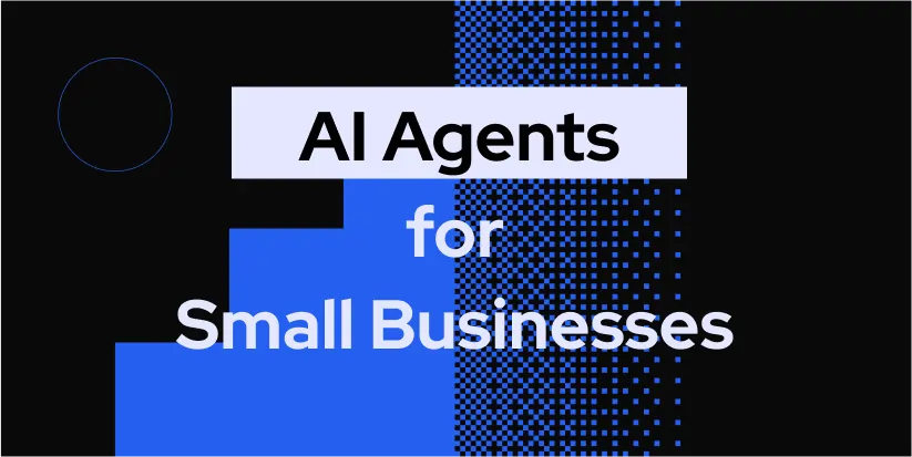 Complete Guide to AI Agents for Small Businesses