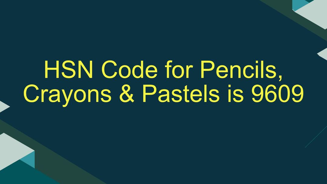 Pencil HSN Code and GST Rate - 9606