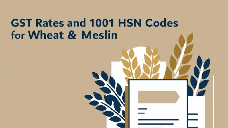 GST Rates and 1001 HSN Code for Wheat and Meslin