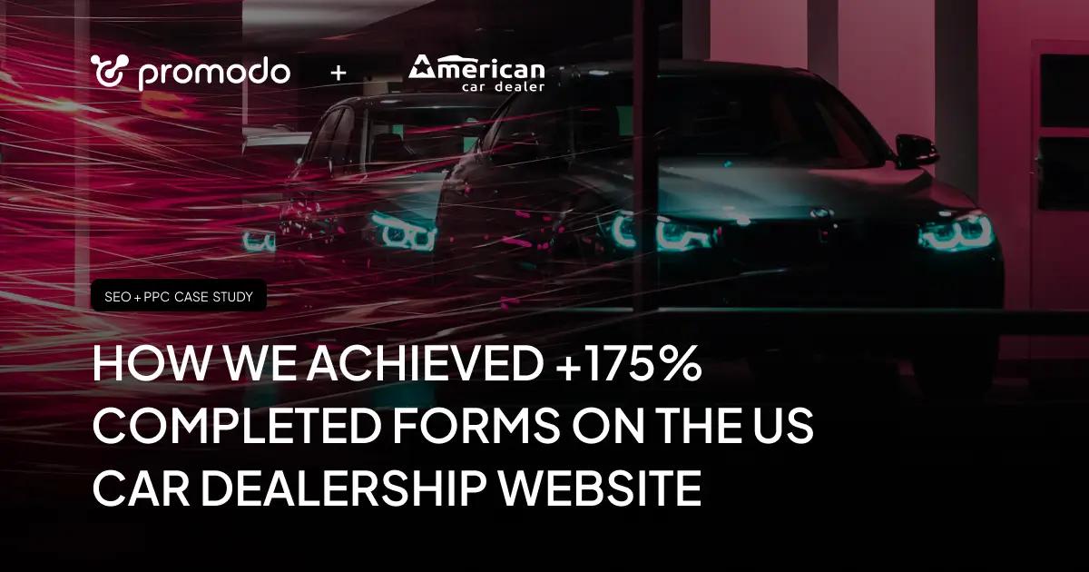 How We Achieved +175% Completed Forms on the US Car Dealership Website ...