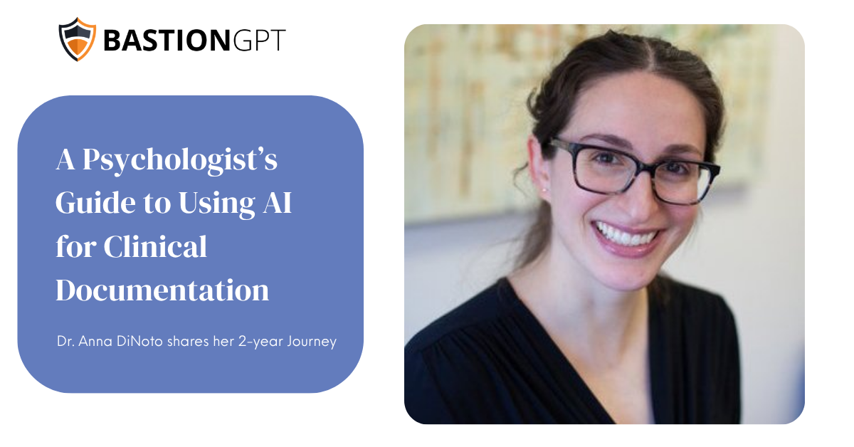 A Psychologist's Guide to Using AI for Clinical Documentation - BastionGPT