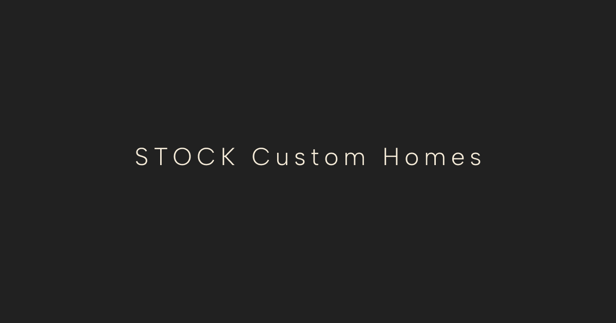 About | STOCK Custom Homes
