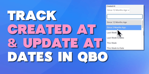 QuickBooks Audit Trail: Track Created & Updated Dates