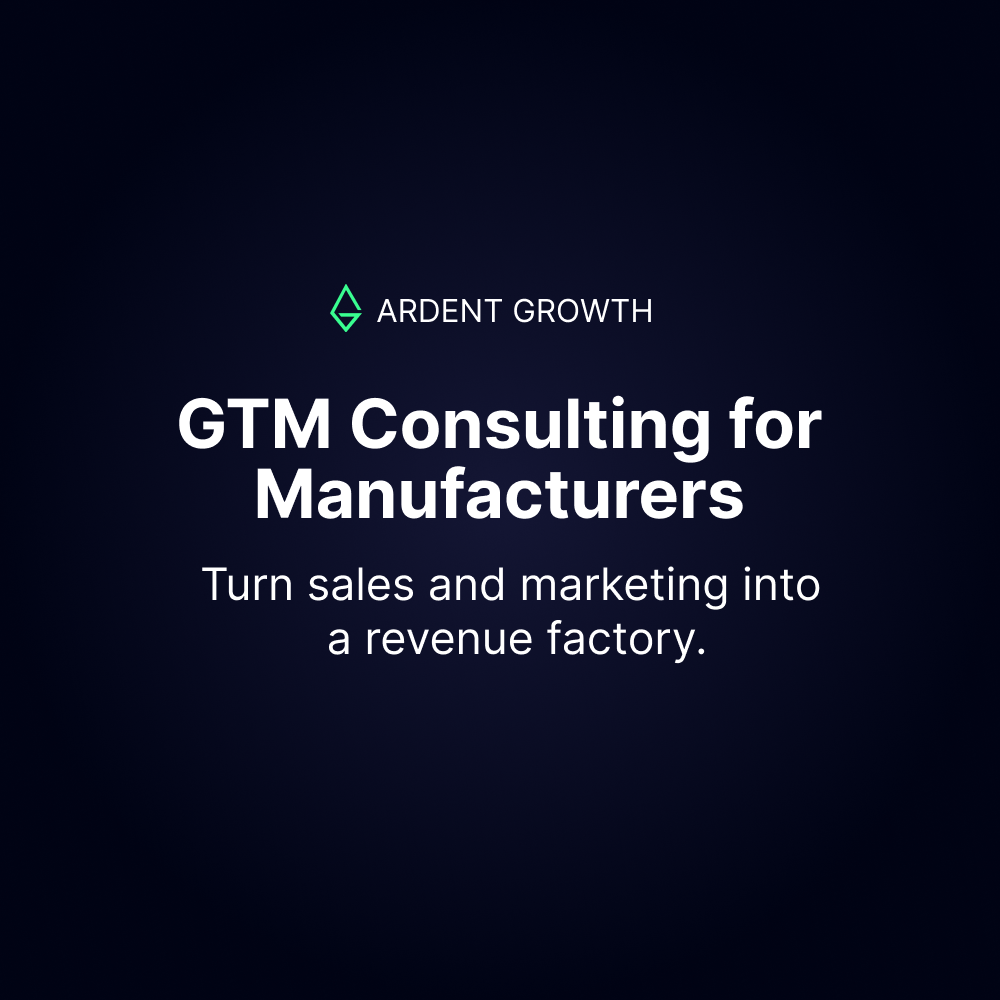 GTM & RevOps for Manufacturers | Ardent Growth