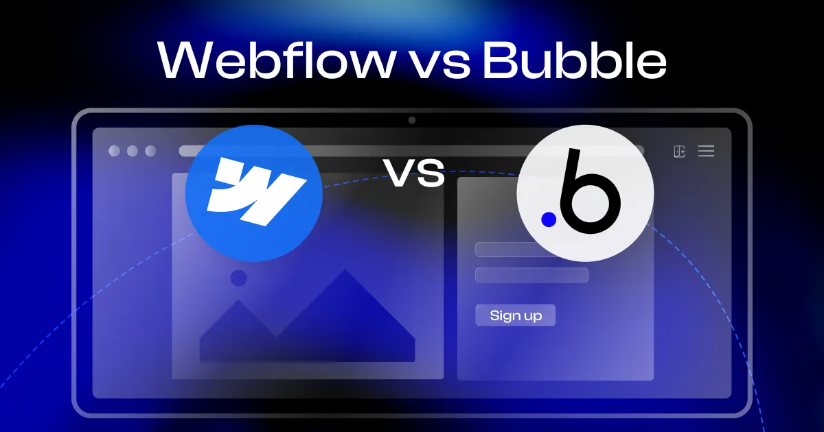 Webflow vs Bubble: Expert Comparison for No-Code Development
