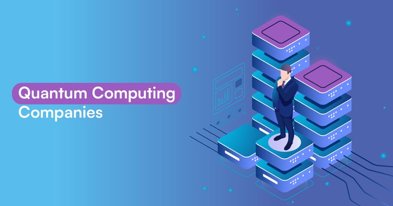 10 Leading Quantum Computing Companies at the Forefront