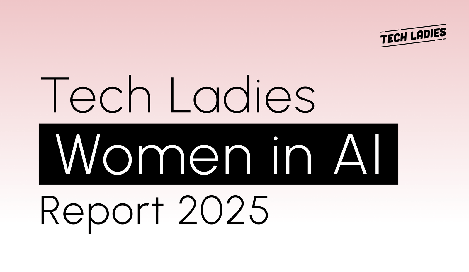 Tech Ladies Women in AI Report 2025 | Tech Ladies Blog
