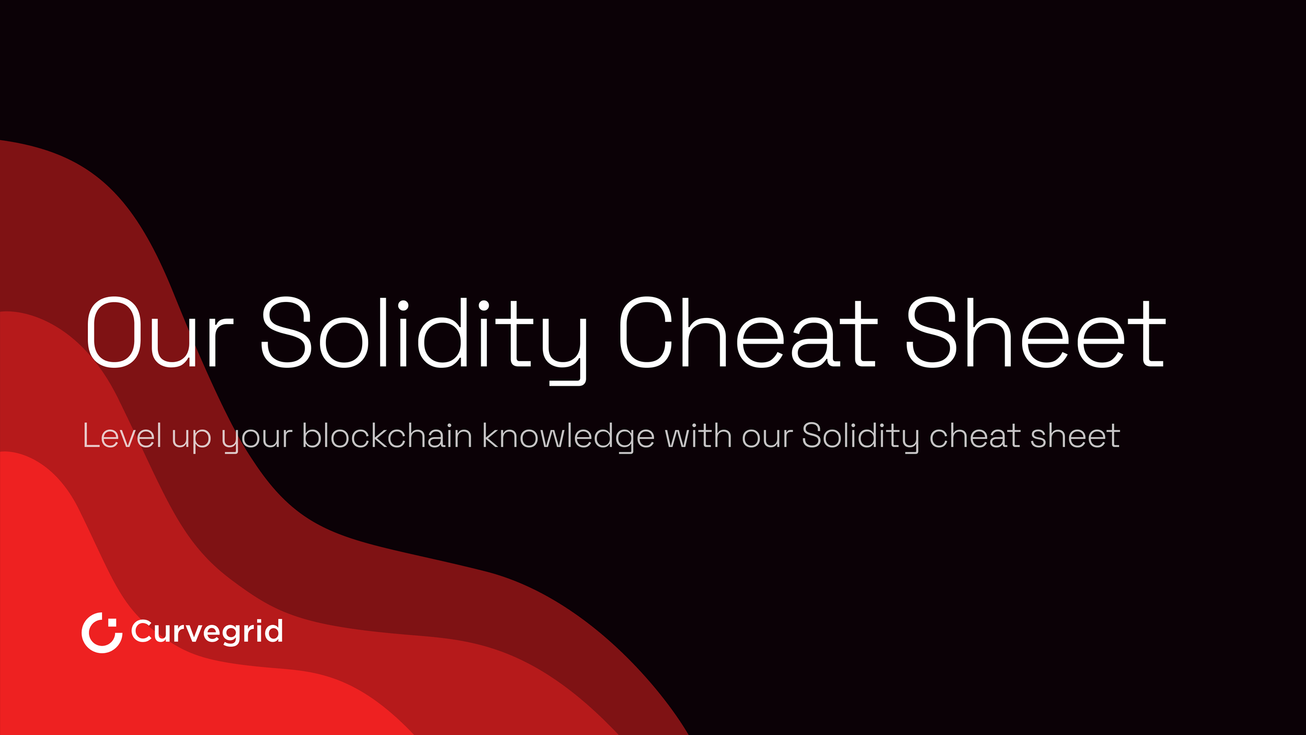 Our Solidity Cheat Sheet - Curvegrid