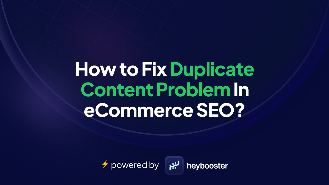 How to Fix Duplicate Content Problem In eCommerce SEO?