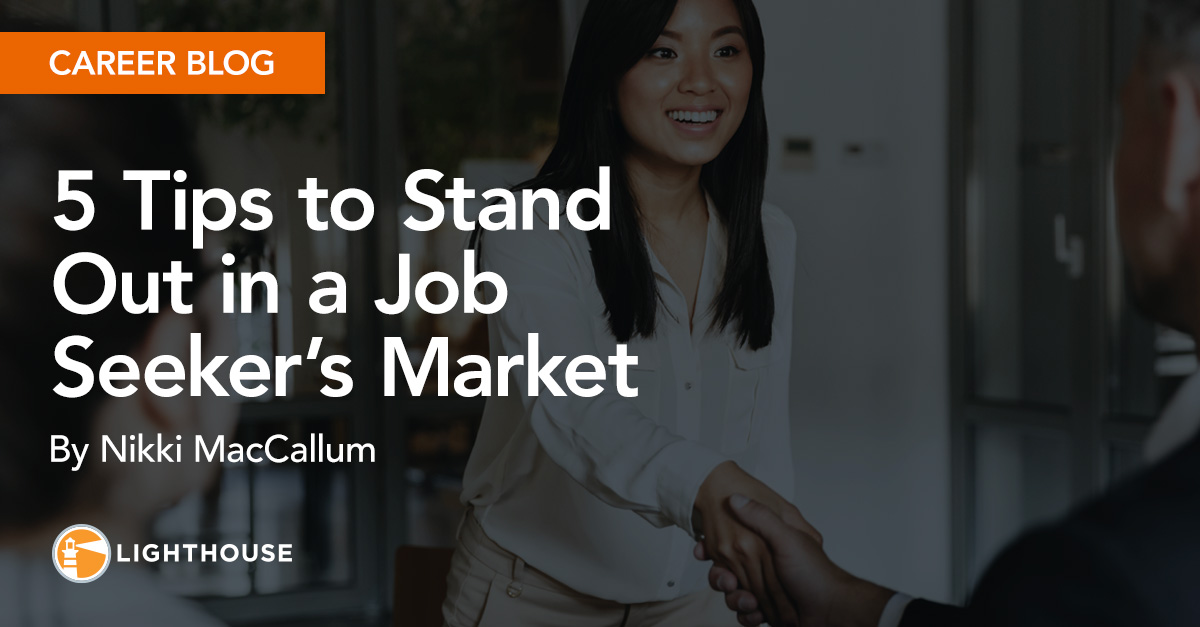 5 Tips To Stand Out In A Job Seekers Market