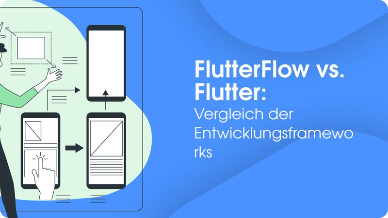 Flutter oder FlutterFlow? Vergleich der Entwicklungsframeworks