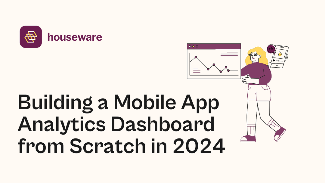 Building a Mobile App Analytics Dashboard from Scratch in 2024 | Blog ...