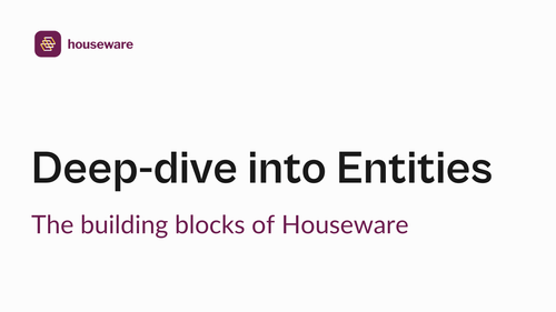 Deep-dive into Entities: The Building Blocks of Houseware | Blog ...