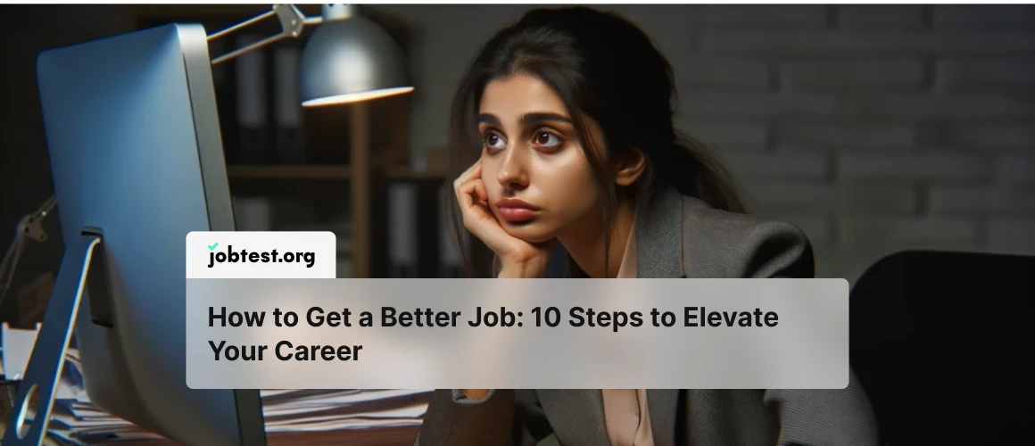 How to Get a Better Job: 10 Steps to Elevate Your Career