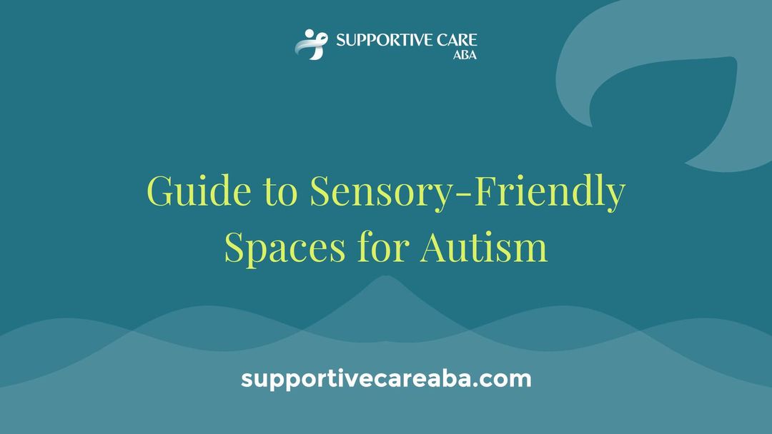Guide to Sensory-Friendly Spaces for Autism