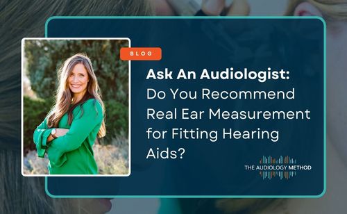 Ask An Audiologist: Do You Recommend Real Ear Measurement for Fitting ...