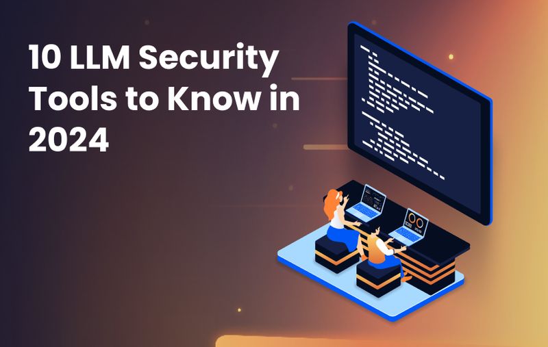 10 LLM Security Tools to Know in 2025