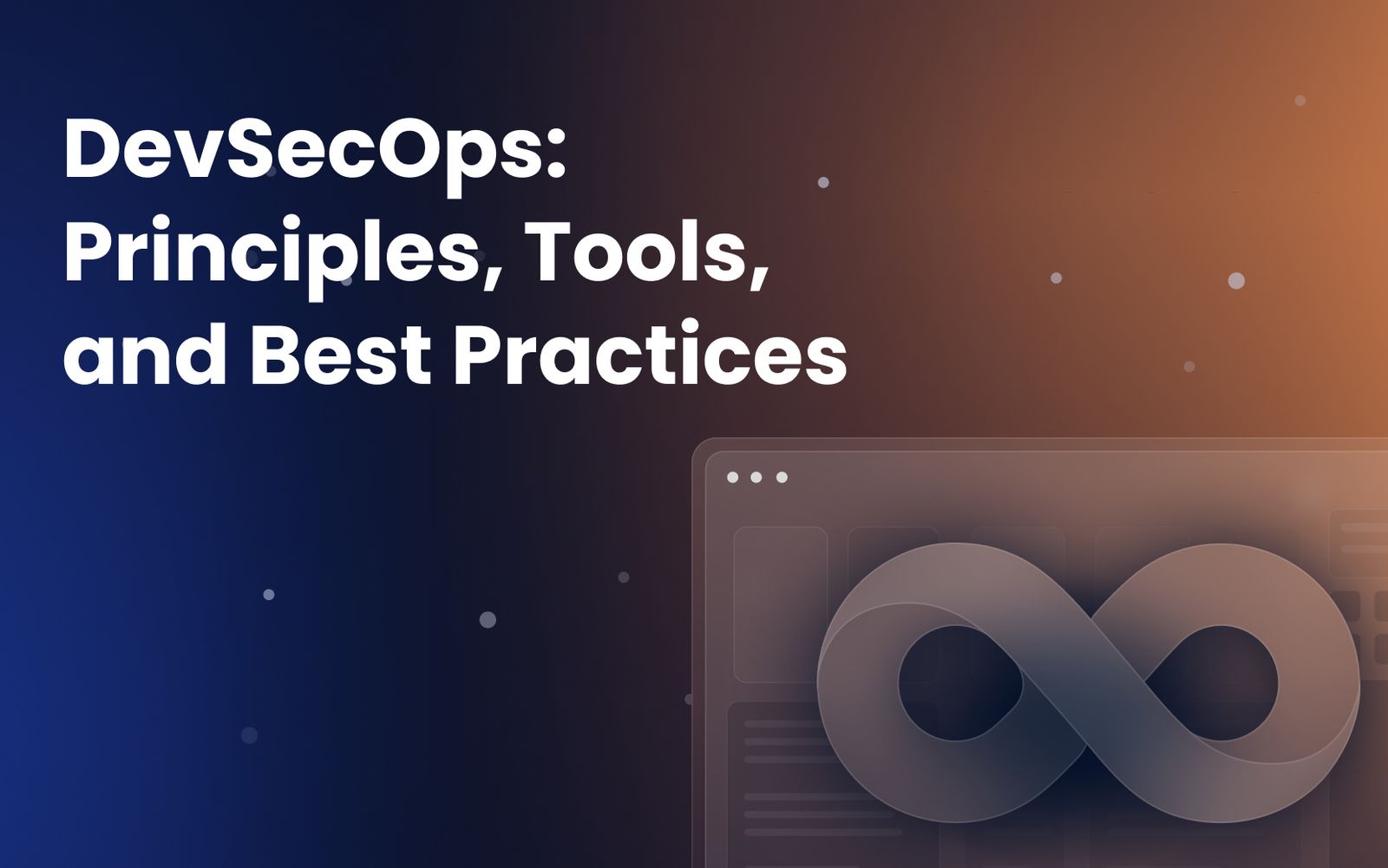 DevSecOps: Principles, Tools, and Best Practices [2025 Guide]