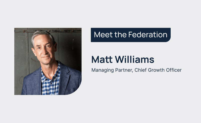 Meet the Federation: Matt Williams, Managing Partner