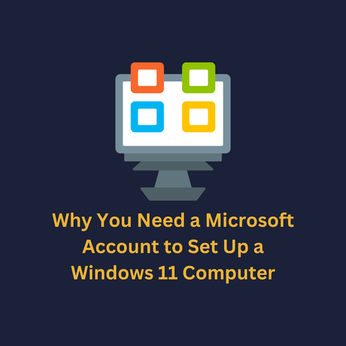 Why You Need a Microsoft Account to Set Up a Windows 11 Computer