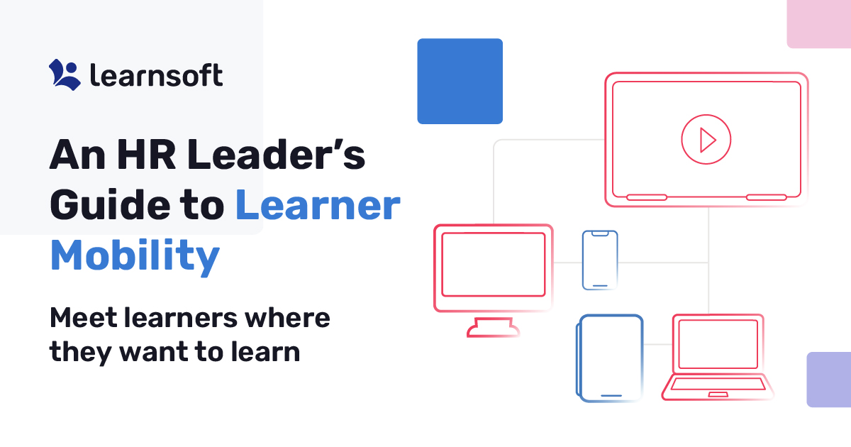 An HR leaders guide to learner mobility | Learnsoft