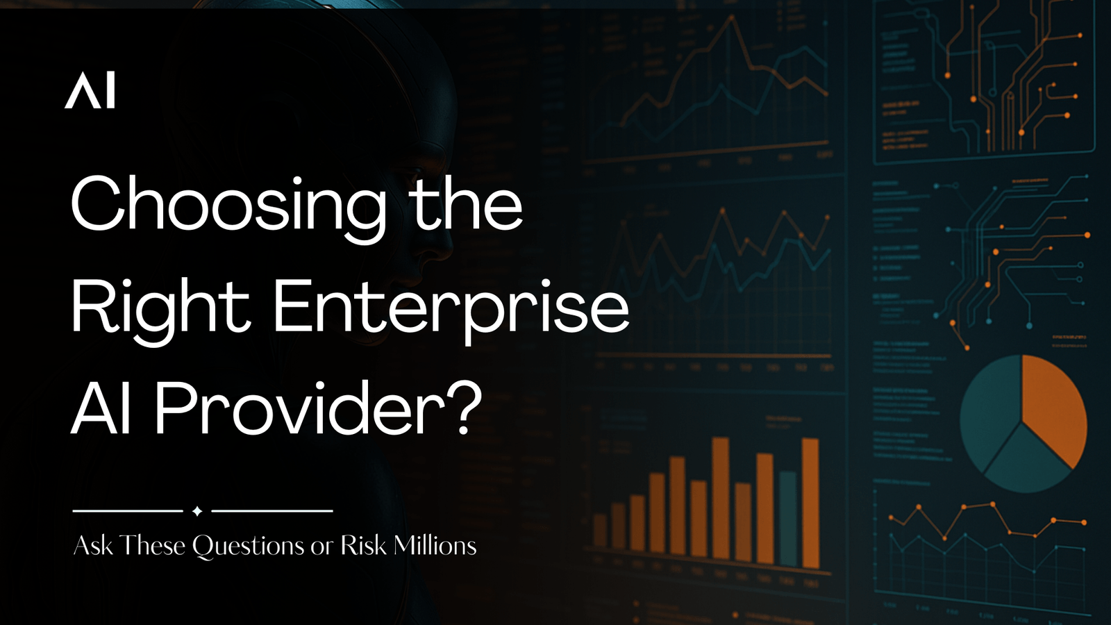 Choosing the Right Enterprise AI Provider? Ask These Questions or Risk ...