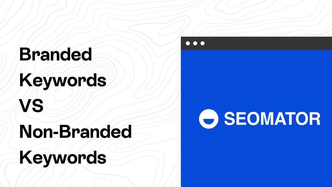 Branded vs. Non-Branded Keywords: Must Know Things - SEOmator