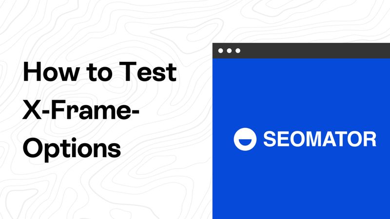 X-Frame-Options Test - How to Check an XFO Header - SEOmator