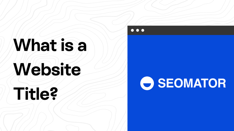 What is a Website Title? - 6 Tips to Write a Perfect Title - SEOmator
