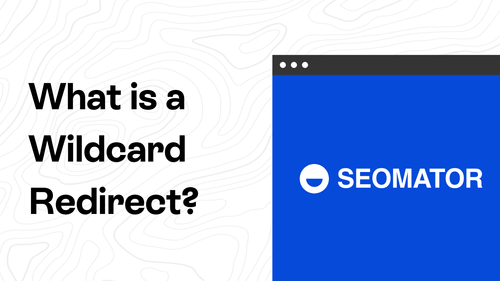 What is a Wildcard Redirect? - How Does It Work - SEOmator