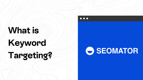 What is Keyword Targeting? - SEOmator