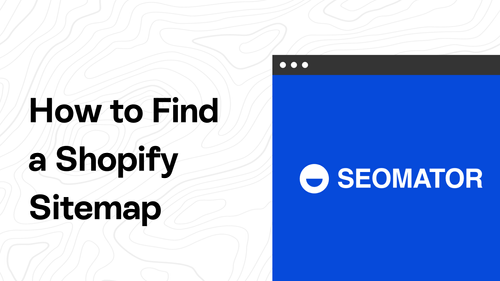 How to Find Your Shopify Sitemap (2 Easy Methods) - SEOmator