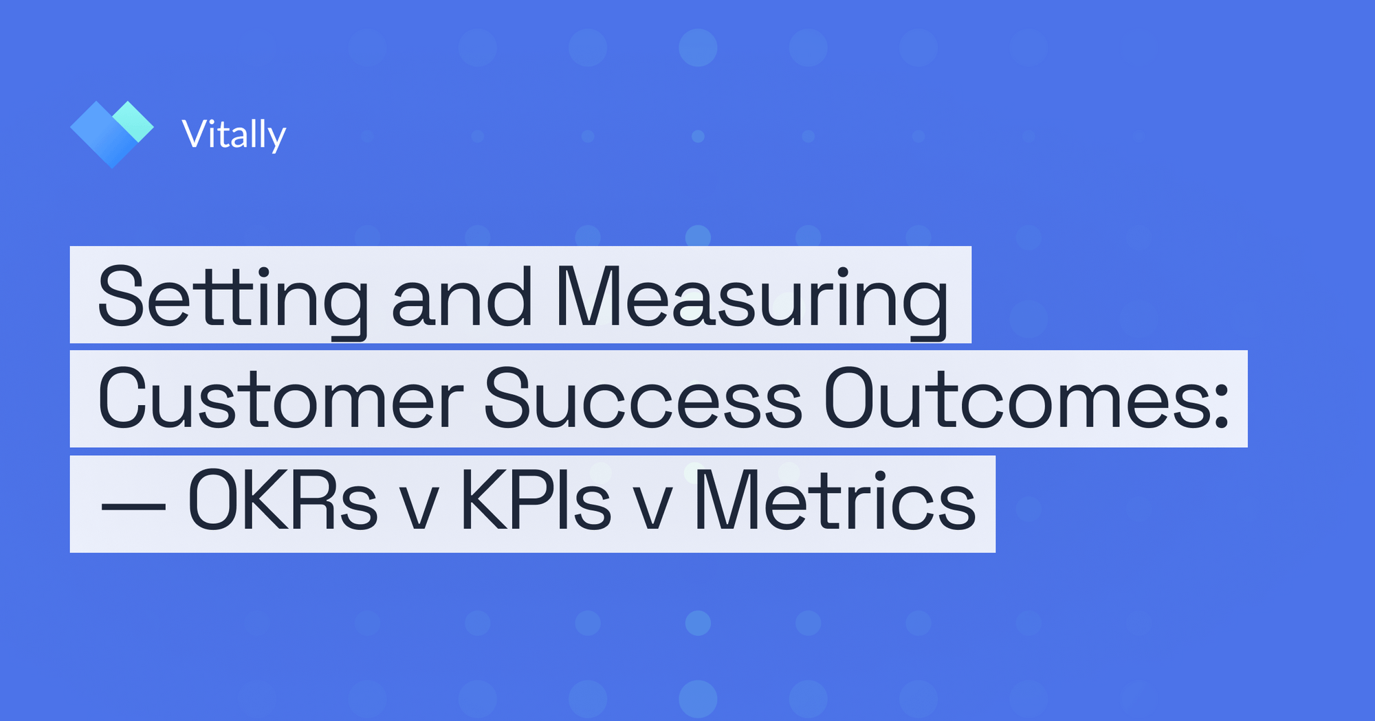 11 Customer Success KPIs That Top CS Leaders Track
