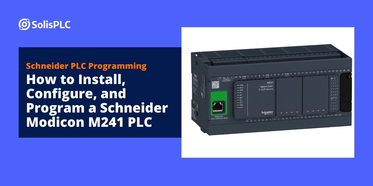 How to Install, Configure, and Program a Schneider Modicon M241 PLC